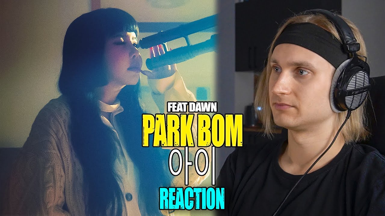 Park Bom (Child I) 아이I Feat DAWN | reaction | Проф. звукорежиссер ...