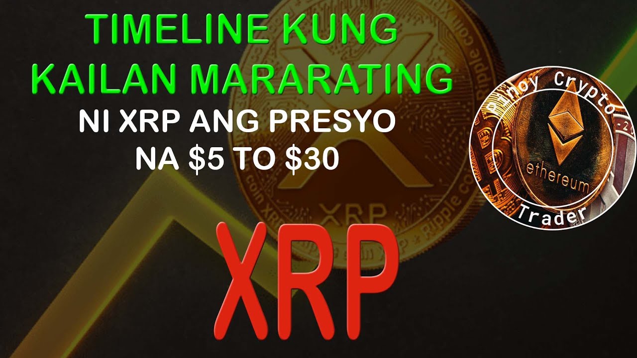 Timeline kung Kailan Mararating ni XRP ang Presyong $5 to $30 - YouTube