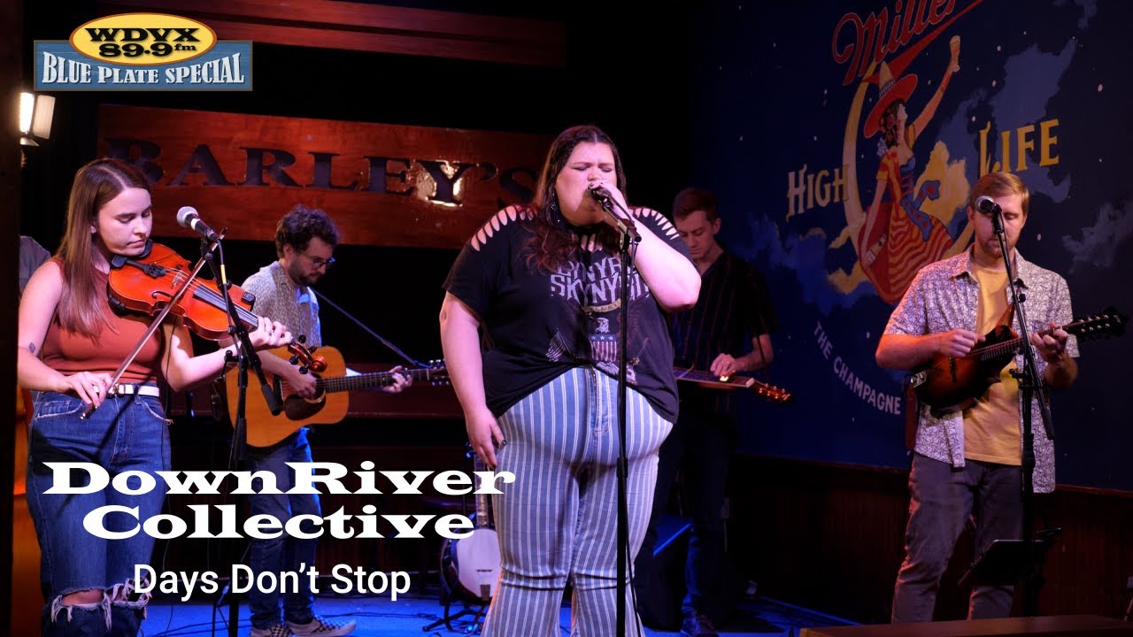 DownRiver Collective - Days Don't Stop | WDVX Blue Plate Special - YouTube