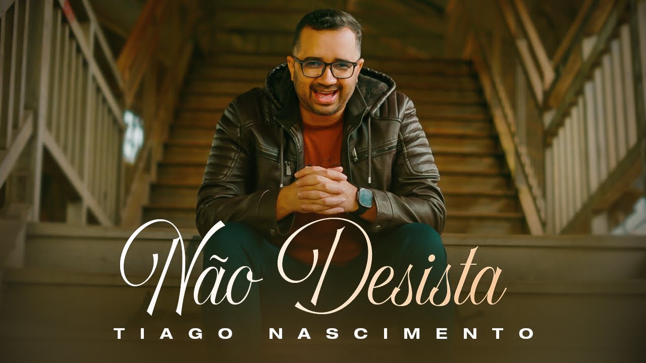 Tiago Nascimento - Não Desista (Clipe Oficial) - YouTube