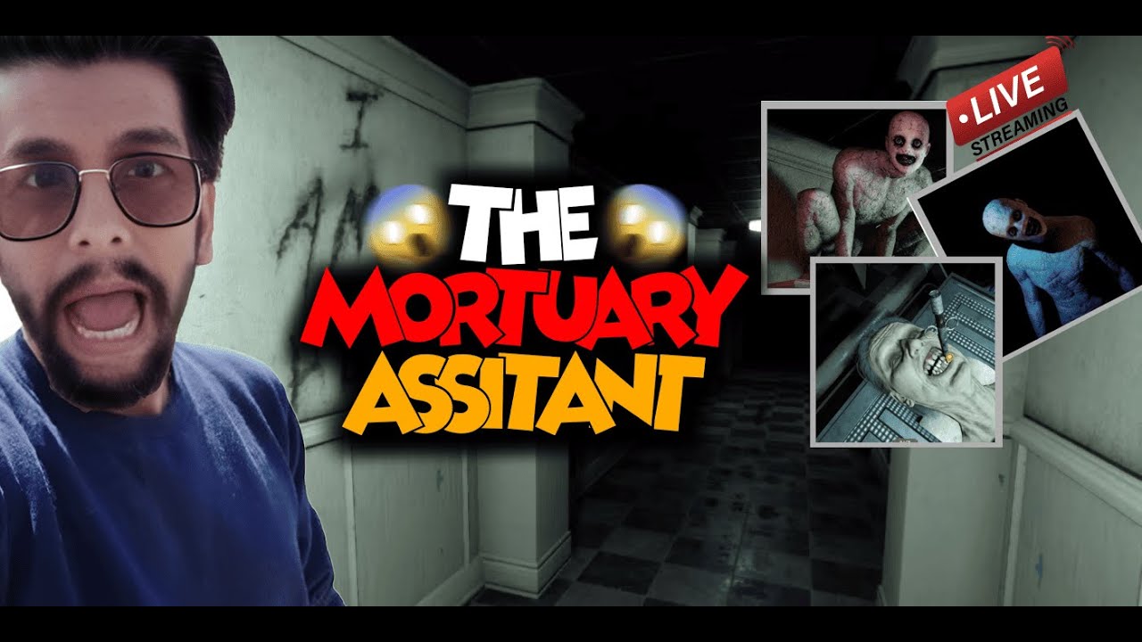 HORRO HE HORROR | THE MORTUARY ASSISTANT| #live - YouTube