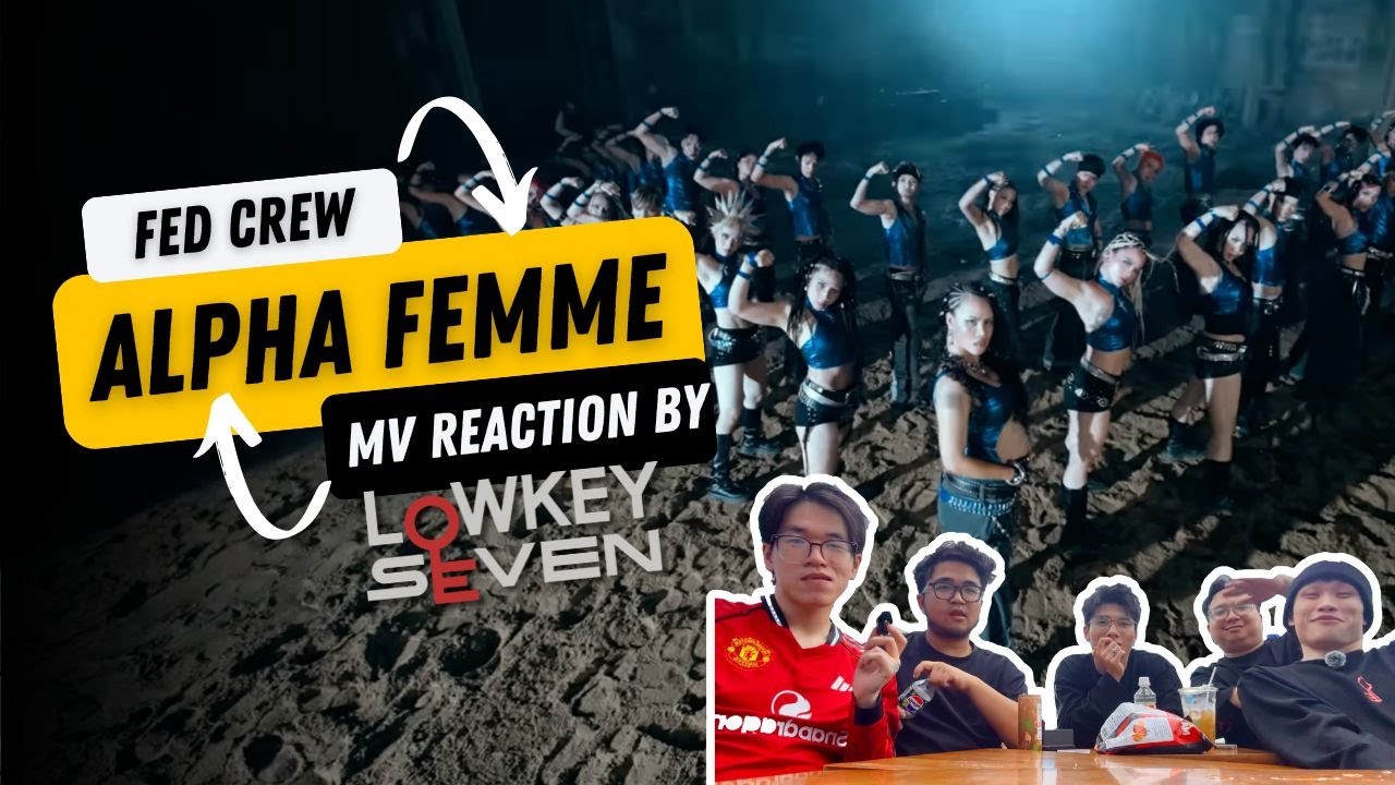 ALPHA FEMME by FED CREW | DANCE MV REACTION BY LOWKEYSEVEN - YouTube