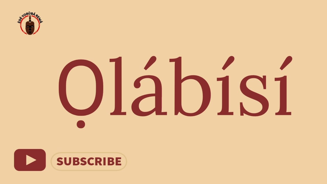 OLABISI - How To Pronounce and Write Yoruba Names | African Languages ...
