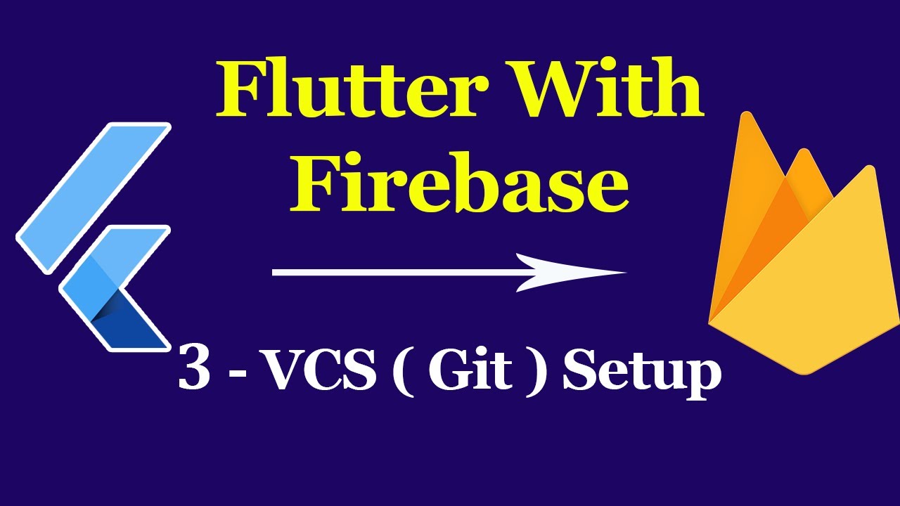 Flutter And Firebase App Tutorial 3 Vcs Git Setup Youtube 6662