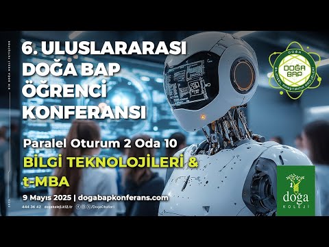 6. Uluslararası Doğa BAP Öğrenci Konferansı (09.05.2025) | Paralel Oturum 2 - Oda 10 Bilgi T & t-MBA