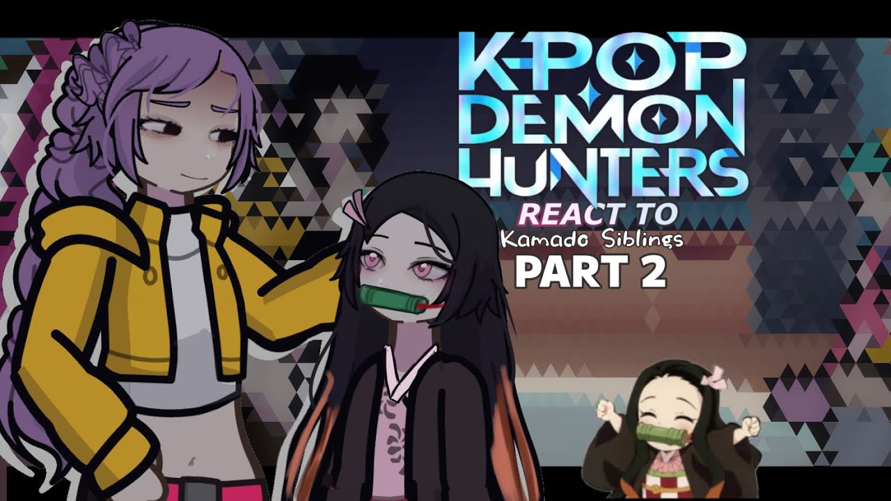 Kpop demon hunters react to TANJIRO and NEZUKO ||[KAMADO SIBLINGS] || KPDH REACT | 2/? 1.75x ...