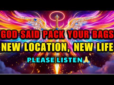 🔥CHOSEN ONE: God Said Pack Up — NEW LOCATION, NEW PEOPLE, NEW BLESSINGS, NEW LIFE🌈🎁