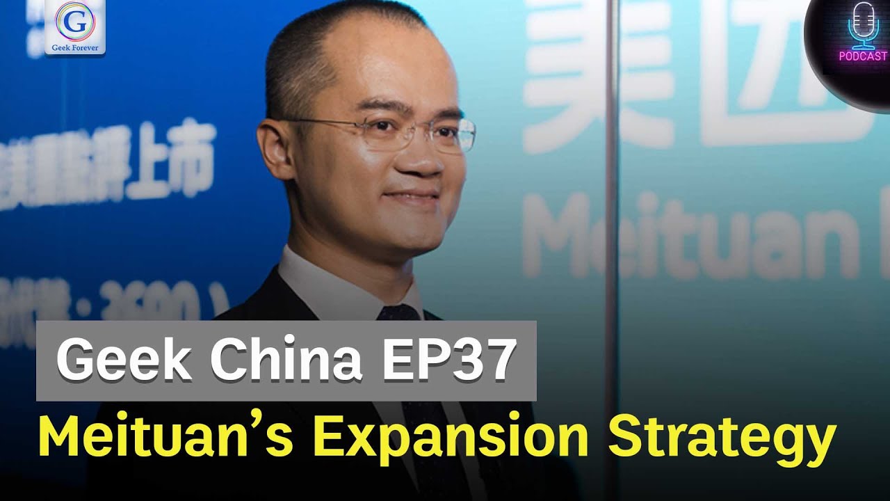 Geek China EP37 : Meituan’s Expansion Strategy - YouTube