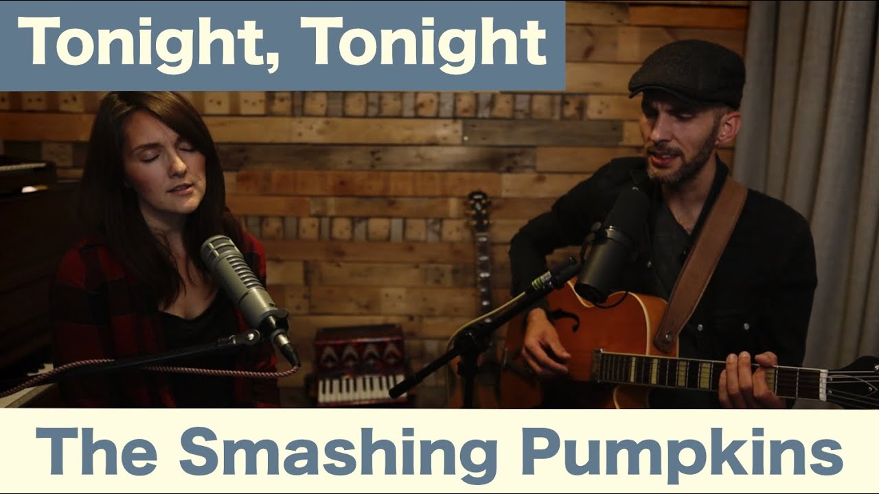 "Tonight, Tonight" by The Smashing Pumpkins (acoustic cover) filmed ...