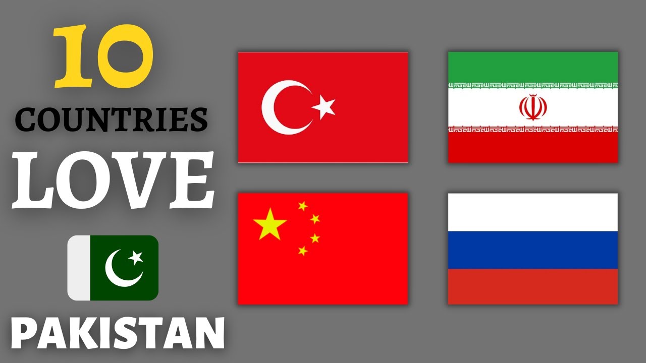 Top 10 Countries That Love Pakistan | Countries That Support Pakistan ...