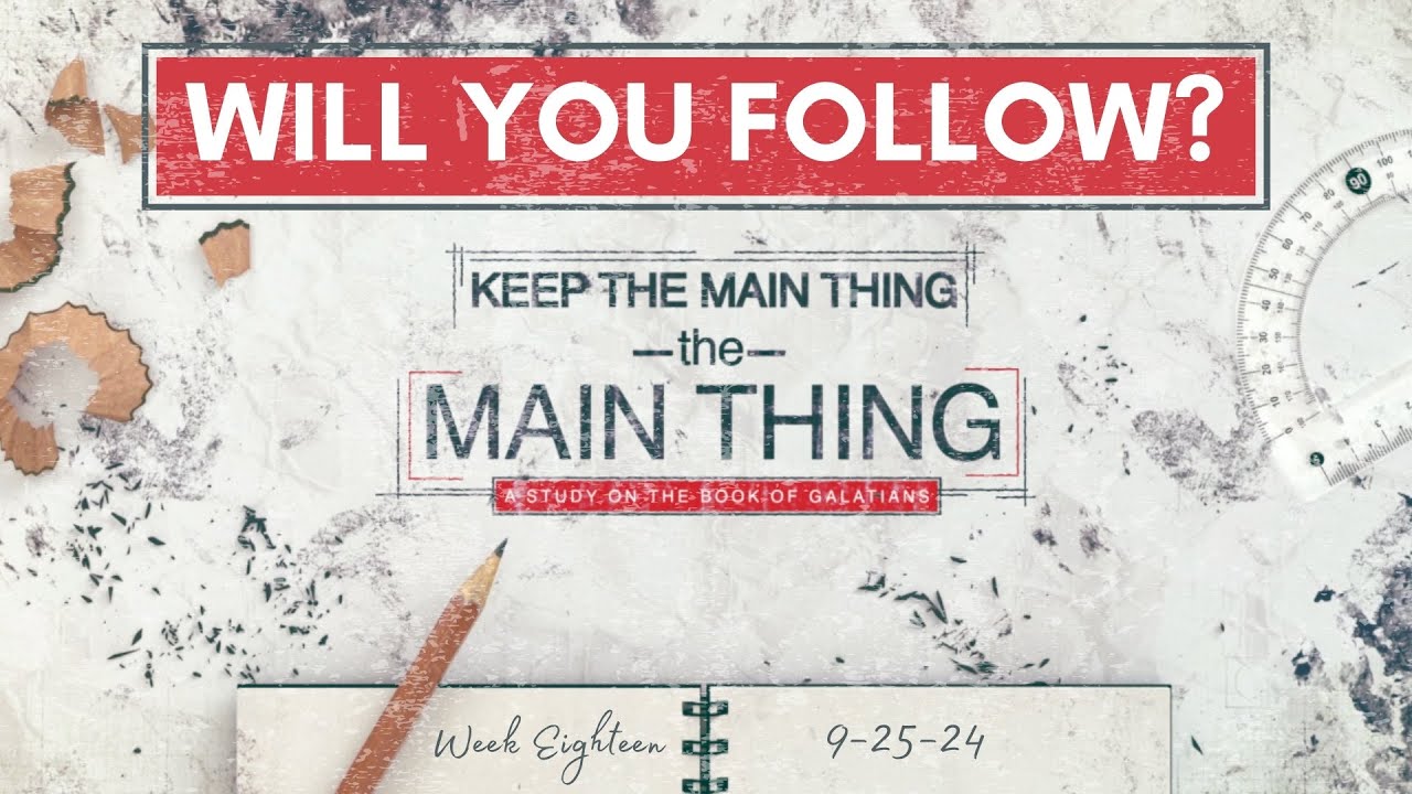 Keep the Main Thing the Main Thing - Week 18 (Midweek 9-25-24) - YouTube