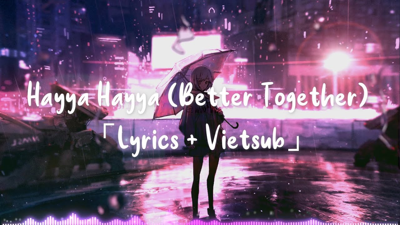 「Lyrics + Vietsub」Hayya Hayya (Better Together) | Bài hát chính thức ...
