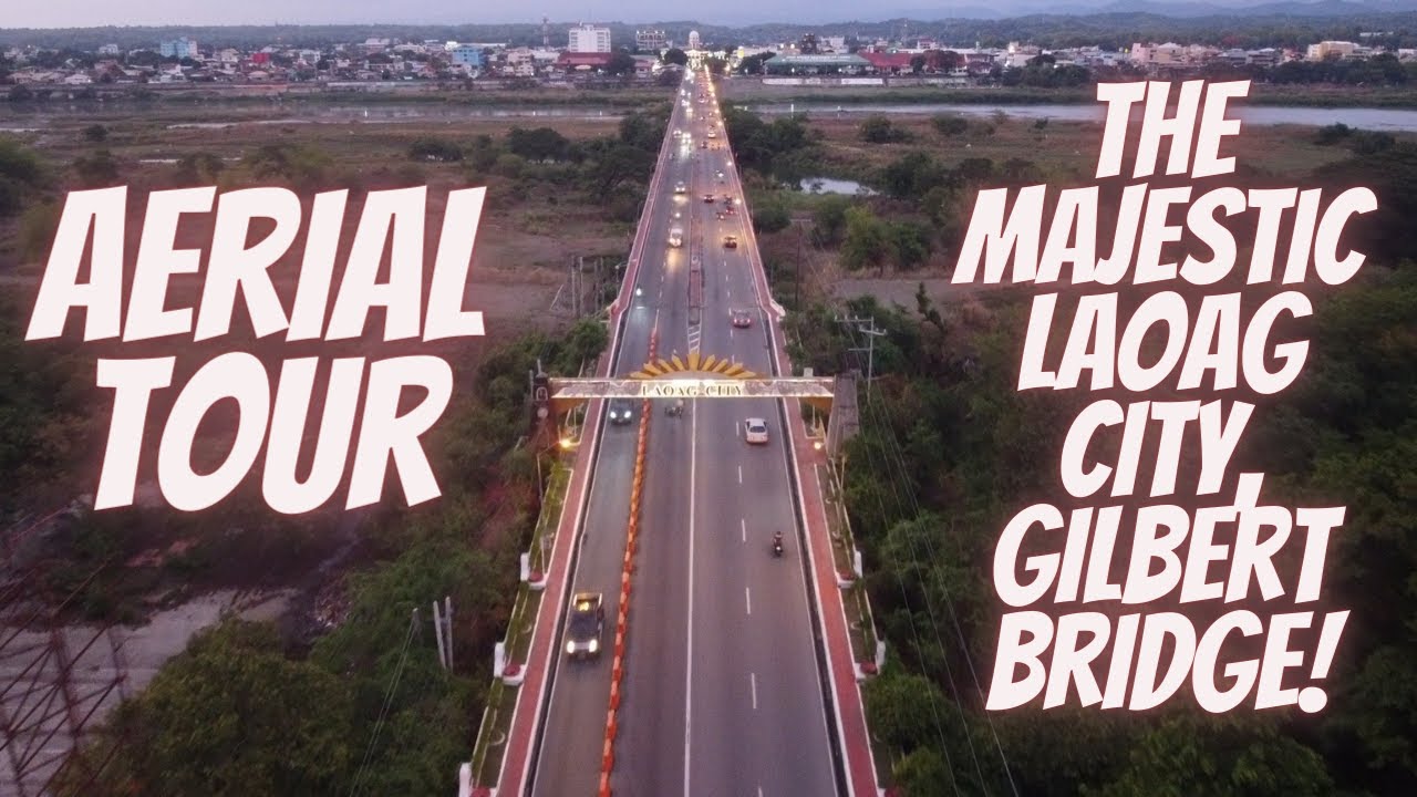 AERIAL TOUR SA GILBERT BRIDGE NG LAOAG CITY AT GOLDEN HOUR - YouTube