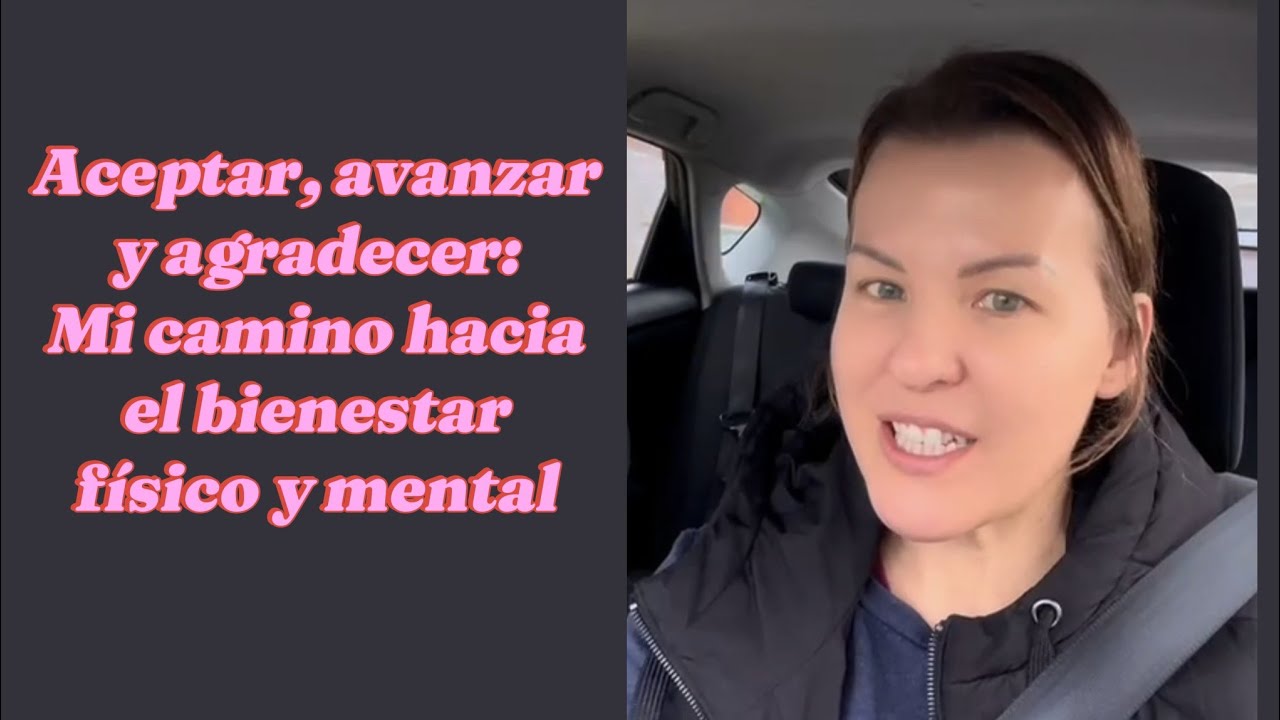 Aceptar, avanzar y agradecer: Mi camino hacia el bienestar - YouTube Aceptar, avanzar y agradecer: Mi camino hacia el bienestar - YouTube