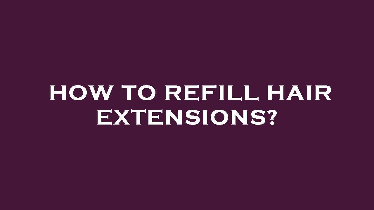 How to refill hair extensions? - YouTube