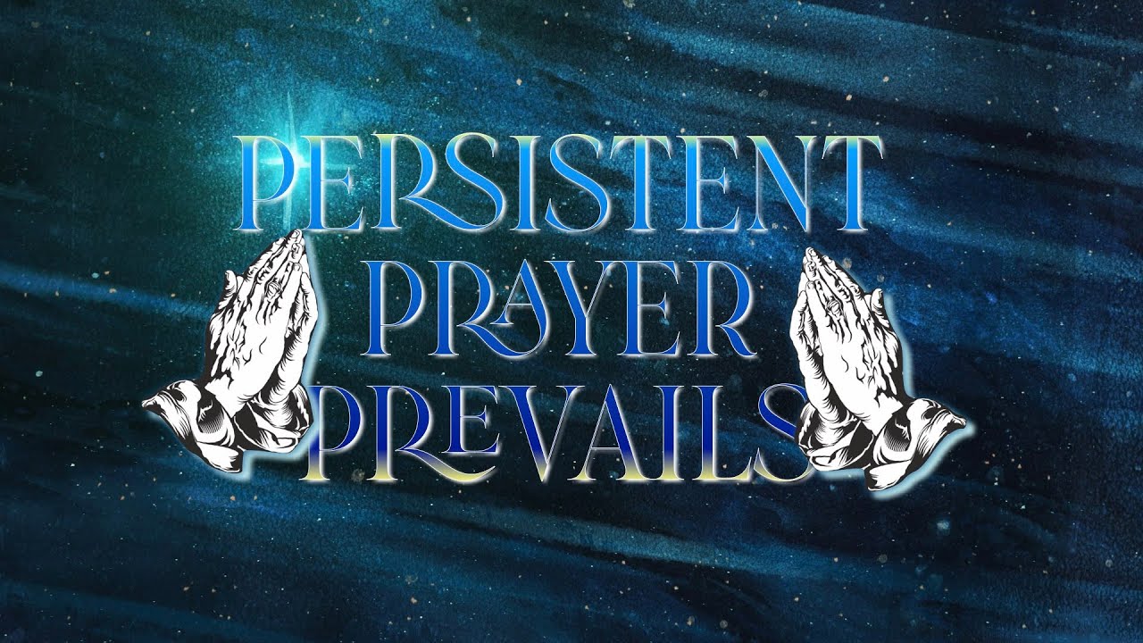 11/17/24-- Persistent Prayer Prevails - YouTube