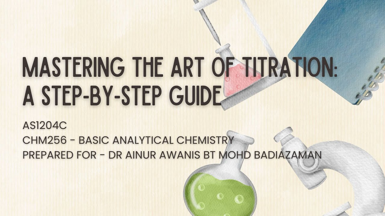 CHM256 | AS1204C | VIDEO PRESENTATION | MASTERING THE ART OF TITRATION ...