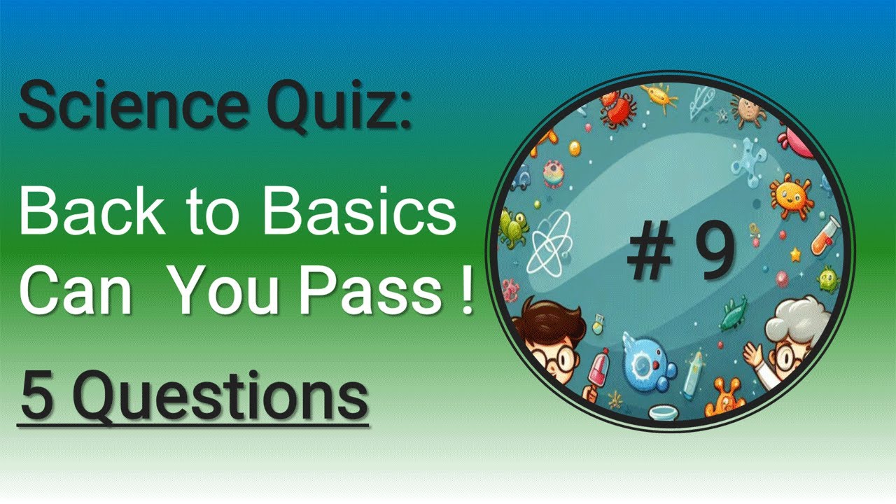 Science Quiz 9: Back to Basics — Can You Pass This? 🧠🔬 - YouTube
