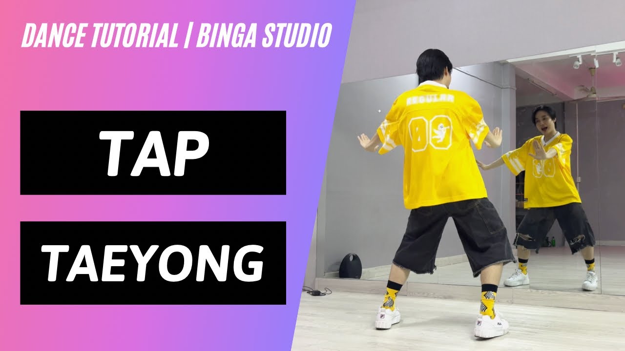 [HƯỚNG DẪN NHẢY/DANCE TUTORIAL] Tap - TAEYONG by BinGa STUDIO ...