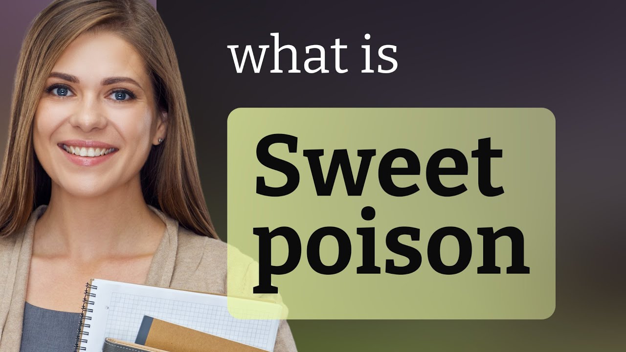 Understanding "Sweet Poison" – A Dive into English Idioms - YouTube