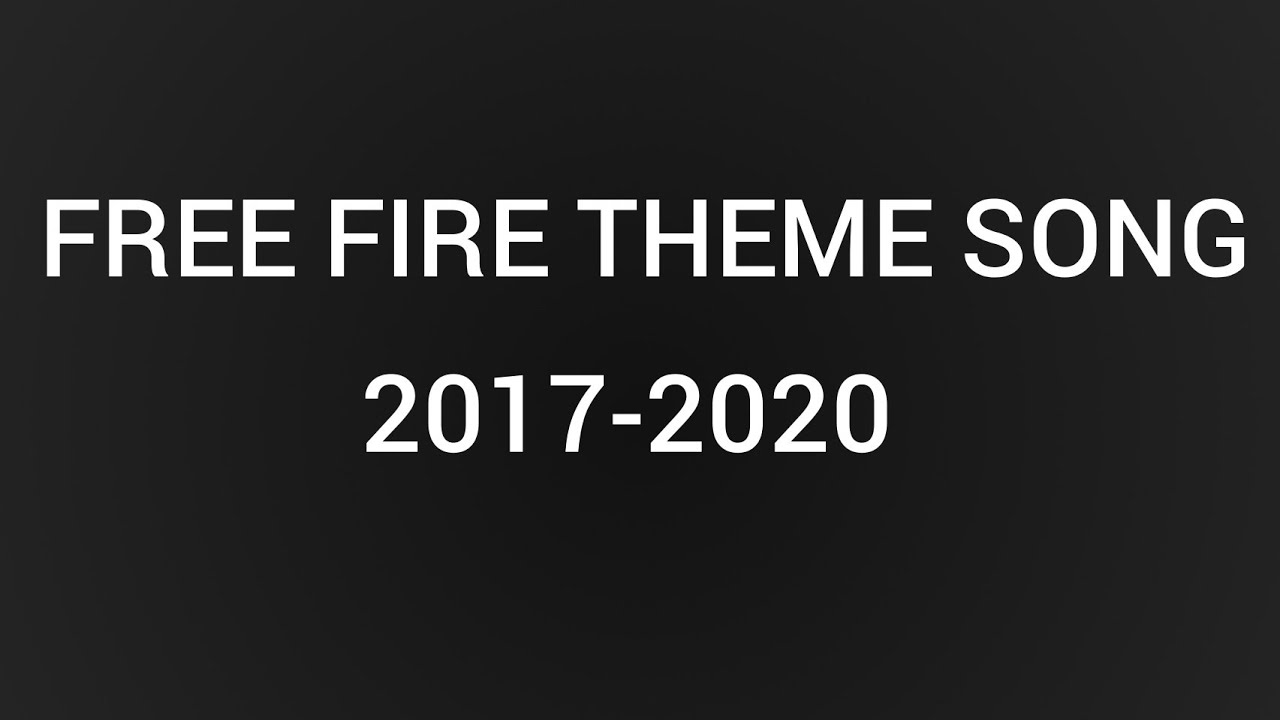 FREE FIRE THEME SONG (2017-2020). - YouTube