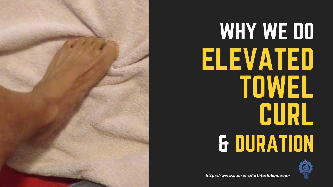 Why We Do Elevated Towel Curl Exercise And Duration Hyperarch Fascia