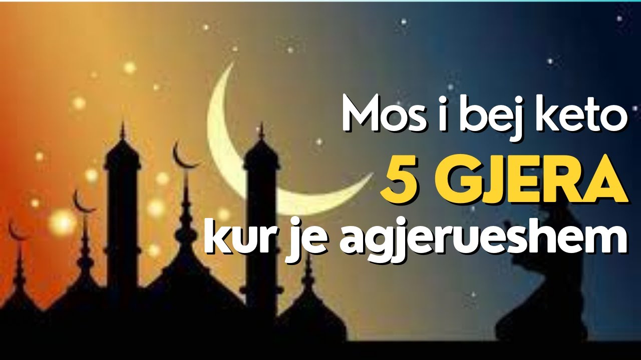 5 gjera qe e demtojne agjerimin. Largohuni nga ato. #islam #agjerim # ...