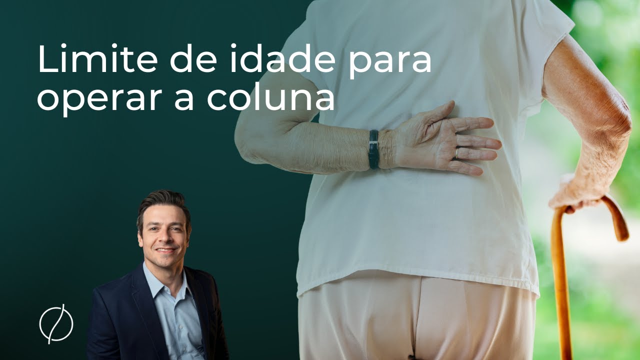 Limite de idade para operar a coluna? - YouTube
