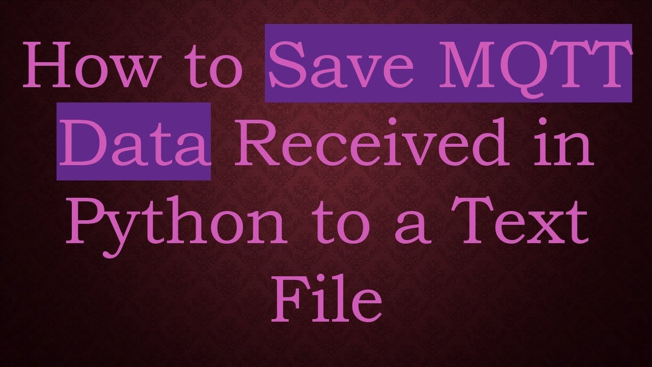 How to Save MQTT Data Received in Python to a Text File - YouTube