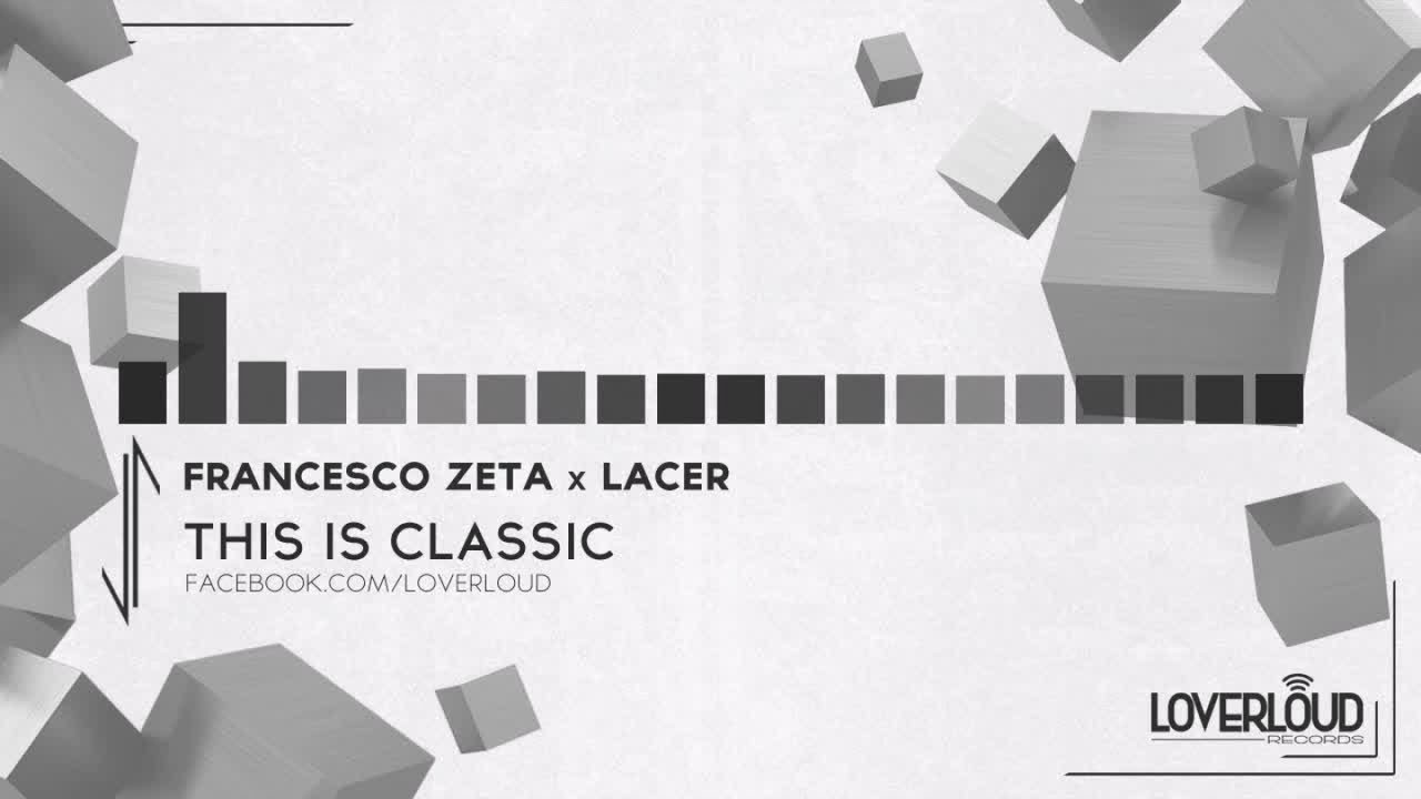 Francesco Zeta, Lacer - This Is Classic (Original Mix) - Official ...
