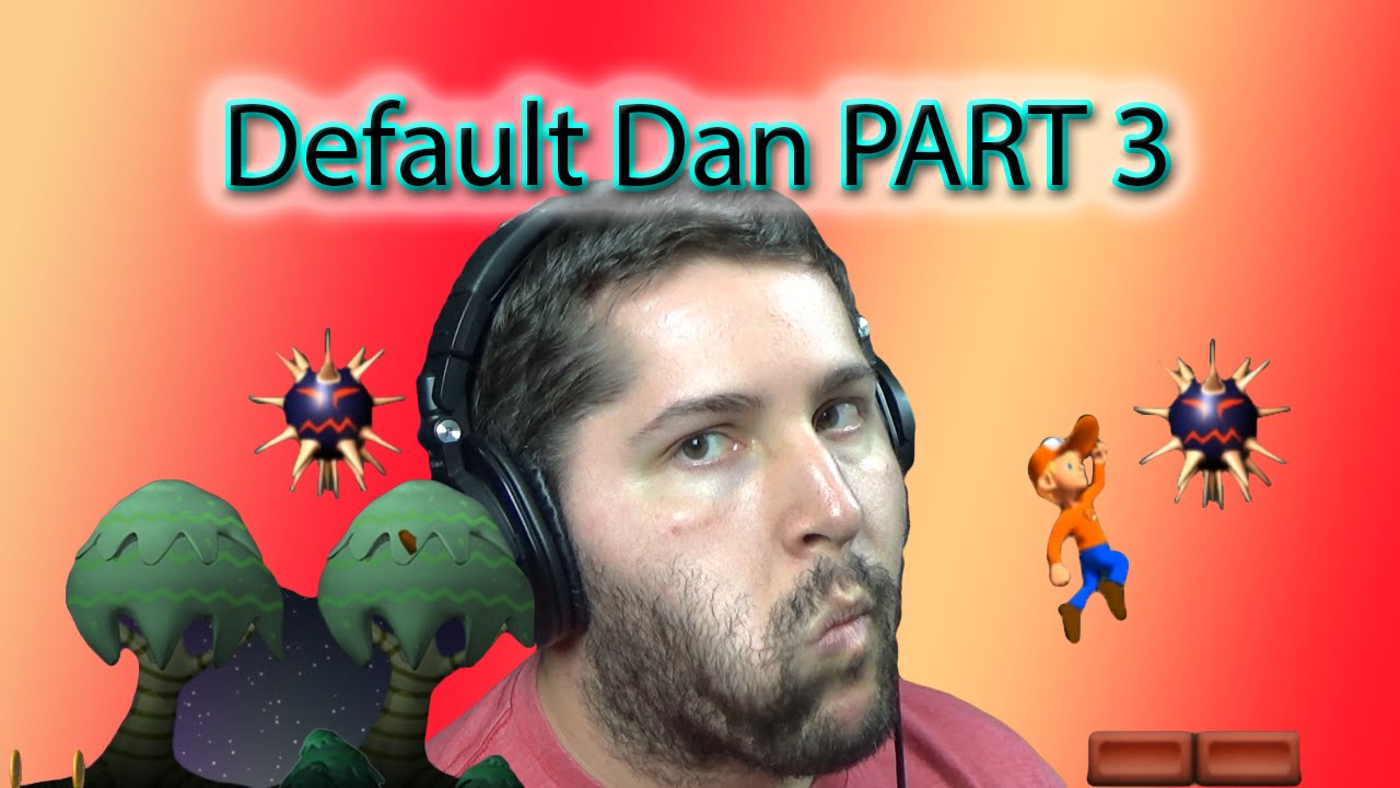 Default Dan PART 3 - YouTube
