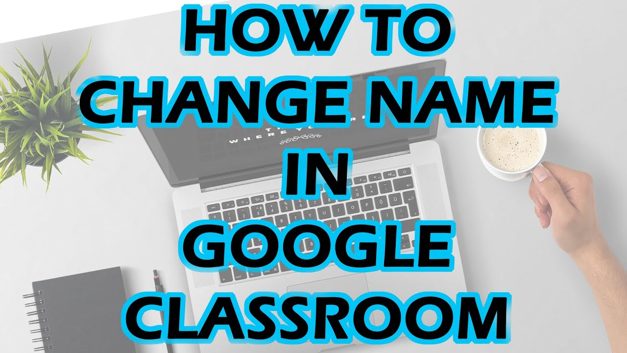 How To Change Name In Google Classroom YouTube How To Change Name In Google Classroom YouTube