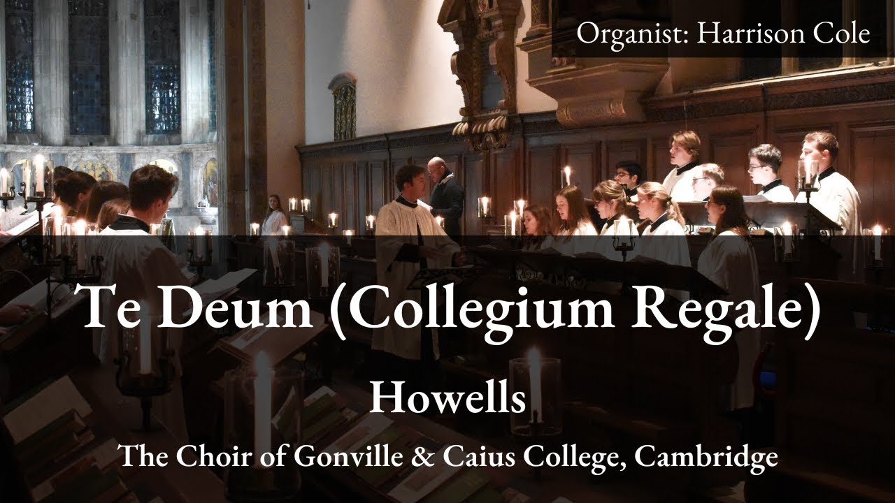 Howells Te Deum - The Choir of Gonville & Caius College - YouTube