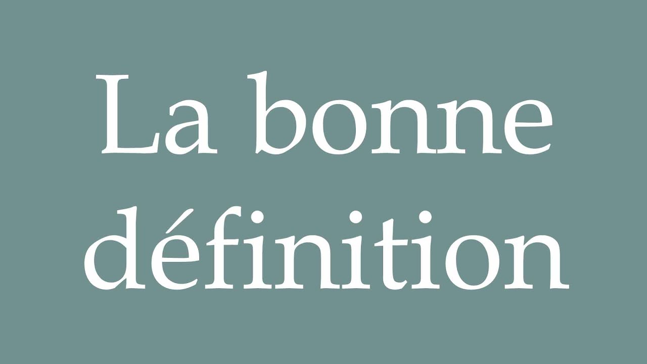 How to Pronounce ''La bonne définition'' (The right definition ...