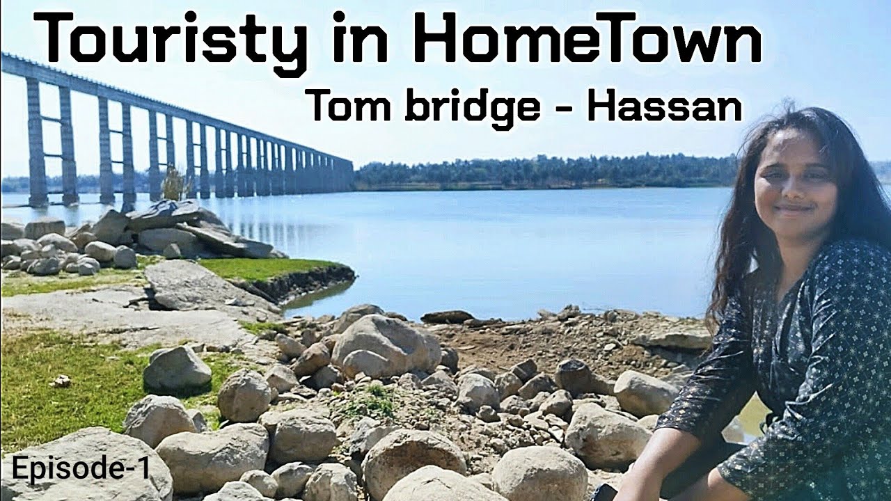 Tom bridge | Touristy in HomeTown | Ep1 | Hassan | Sukruthi Kowshik ...