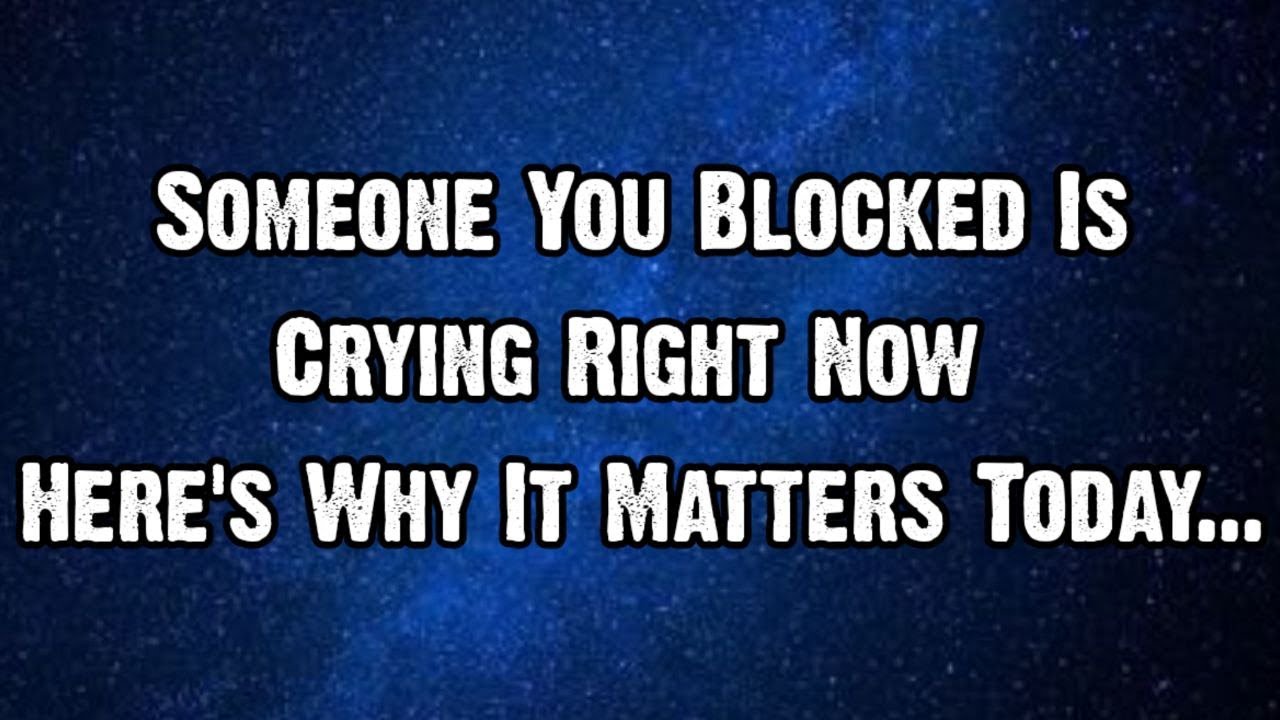 Angels say Someone You Blocked Is Crying Right Now -Here's Why It ...