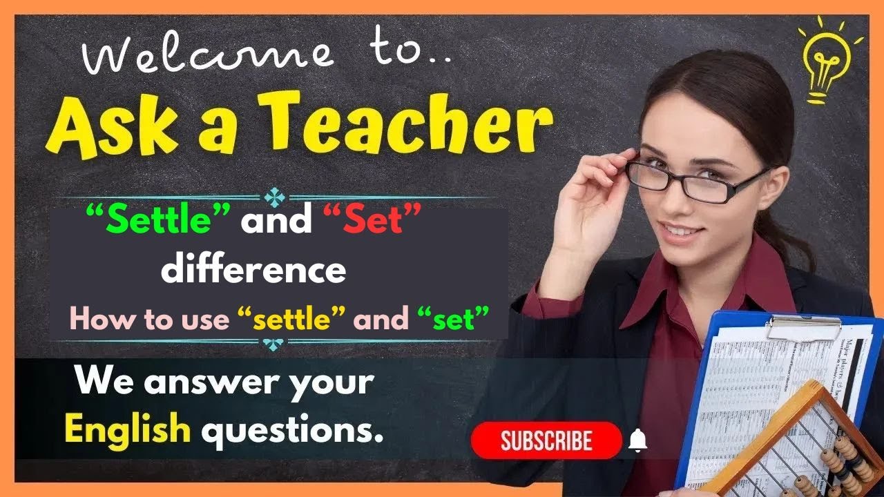 Ask a Teacher#46 settle and set difference.How to use set and settle # ...