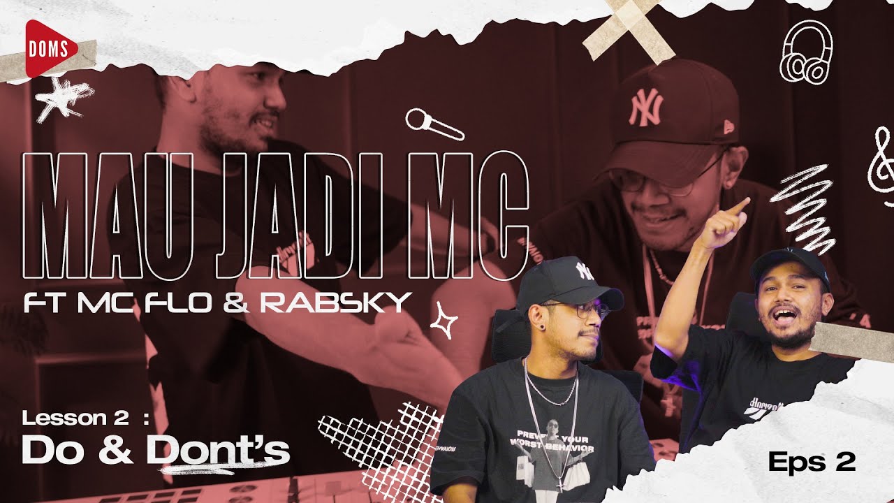 MAU JADI MC EPS 2 | DO & DONT'S FT MC FLO & MC RABSKY | DOMS DJ ...