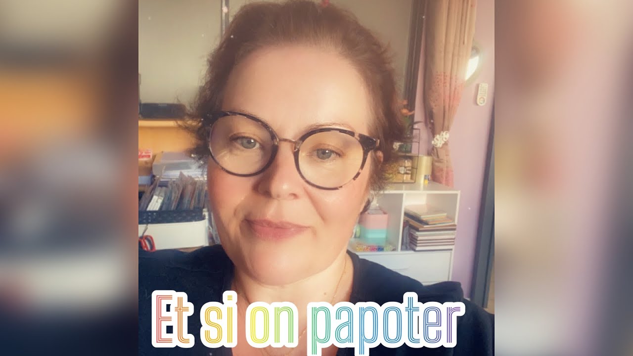 Et si on papoter 😊 - YouTube