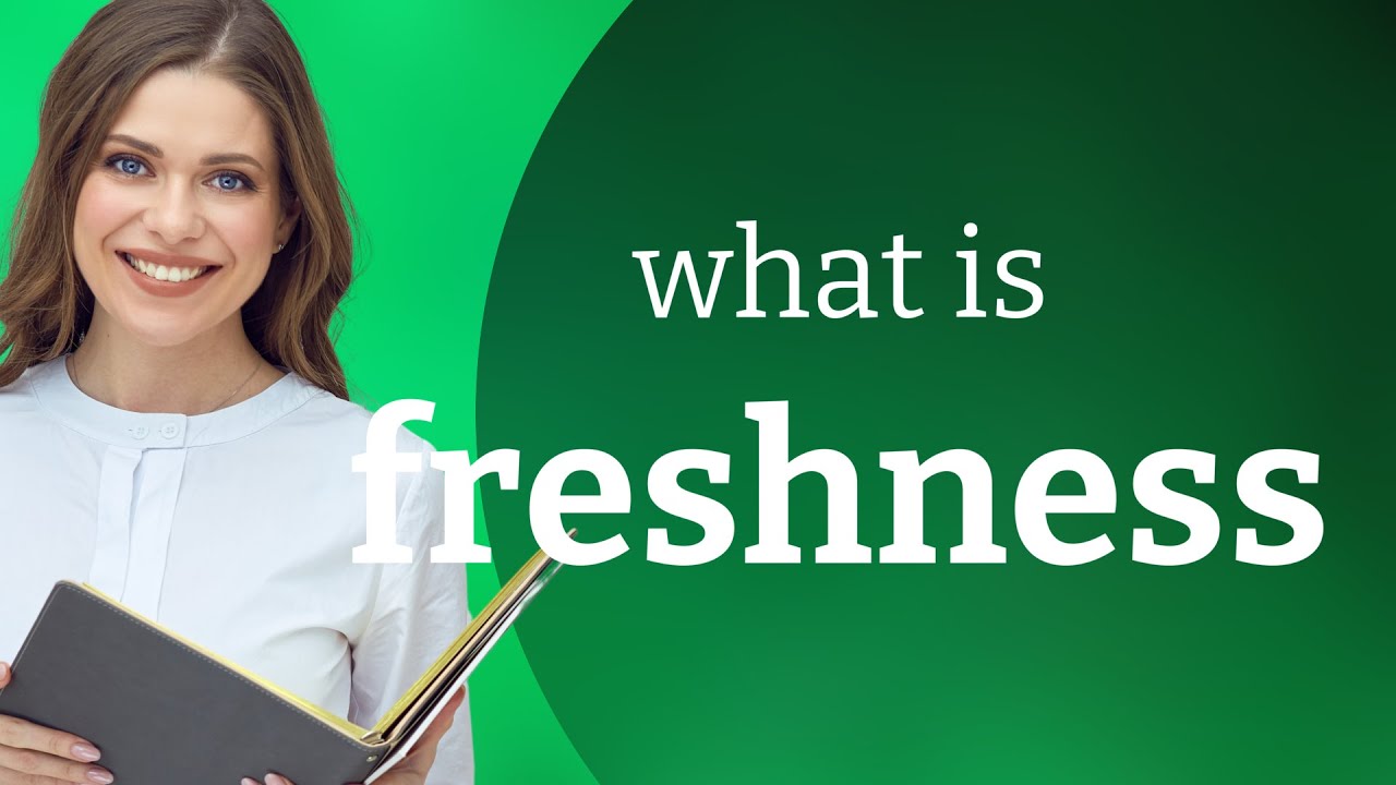 Freshness — FRESHNESS meaning - YouTube