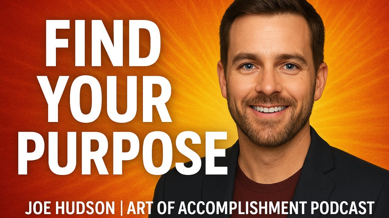 How to Find Your Purpose in Life 🔥 | Joe Hudson | Art of Accomplishment ...