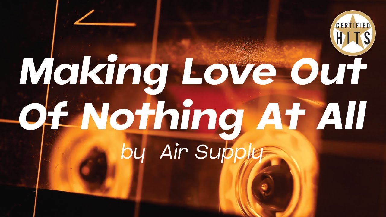 Making Love Out Of Nothing At All by Air Supply - YouTube