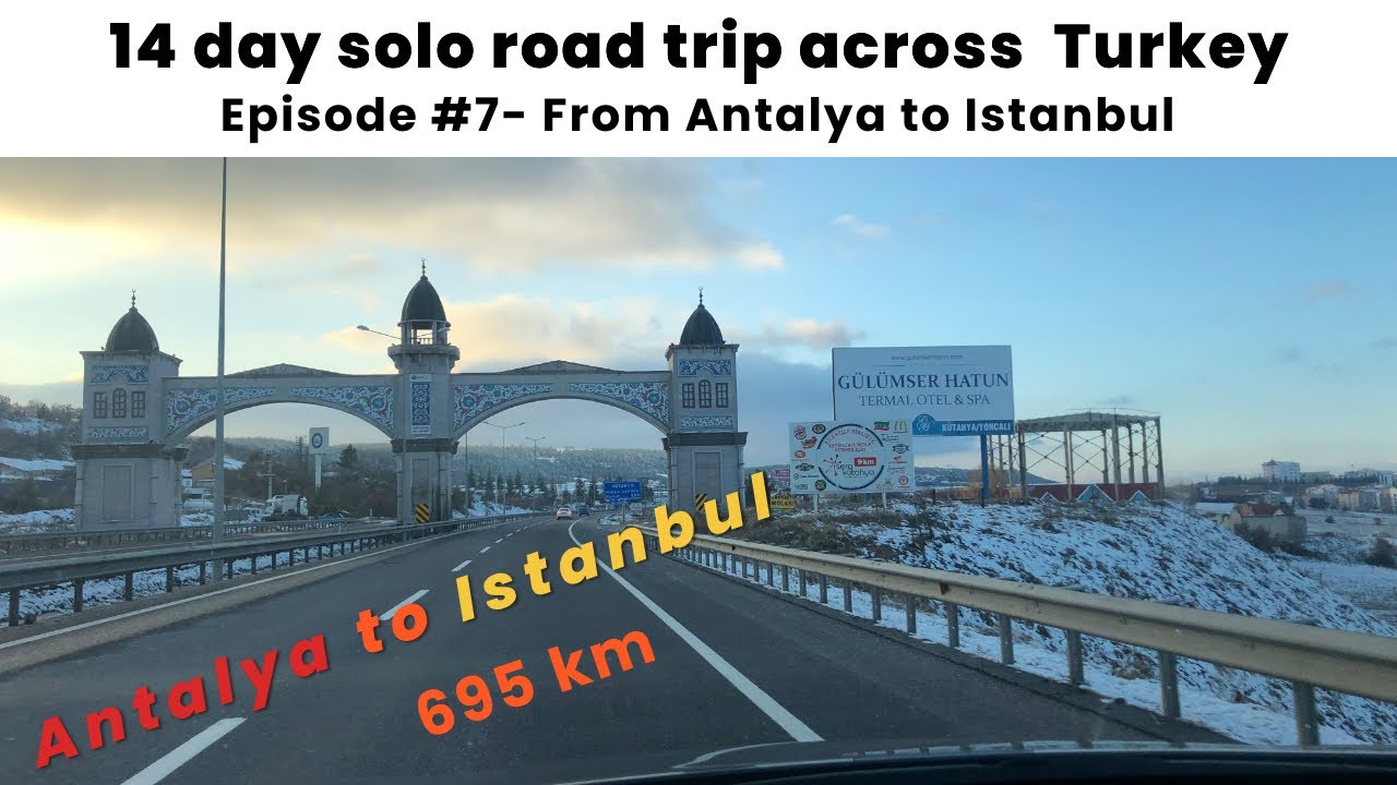 Antalya to Istanbul - episode #7 - 14 day solo road trip across Turkey ...