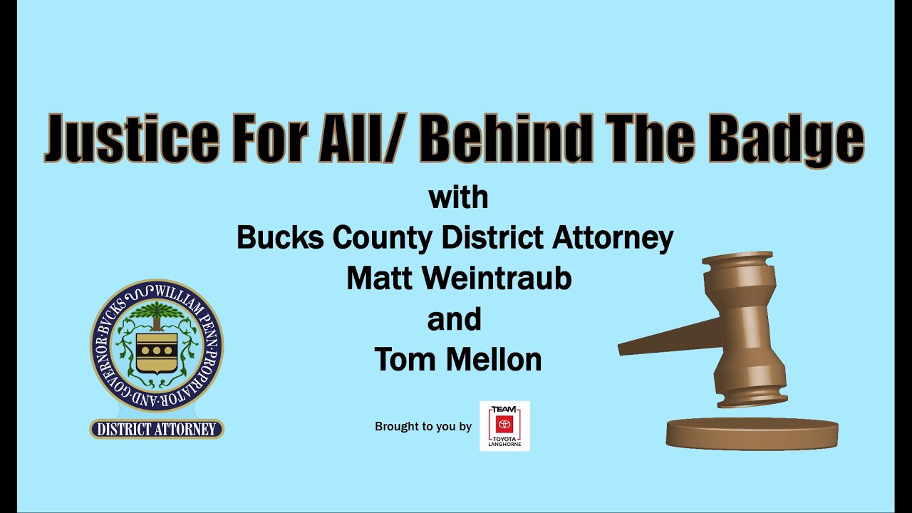 Justice for All/Behind The Badge with Tom Mellon and Bucks County DA ...