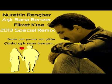Nurettin Rençber - Aşk Sana Benzer ( Fikret Kısa 2013 Special Remix )