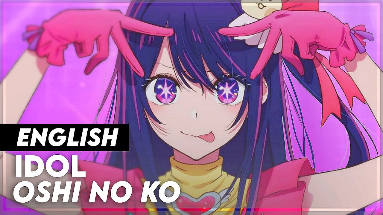 OSHI NO KO OPENING - "IDOL" | ENGLISH VERSION | COVER And LYRICS ...