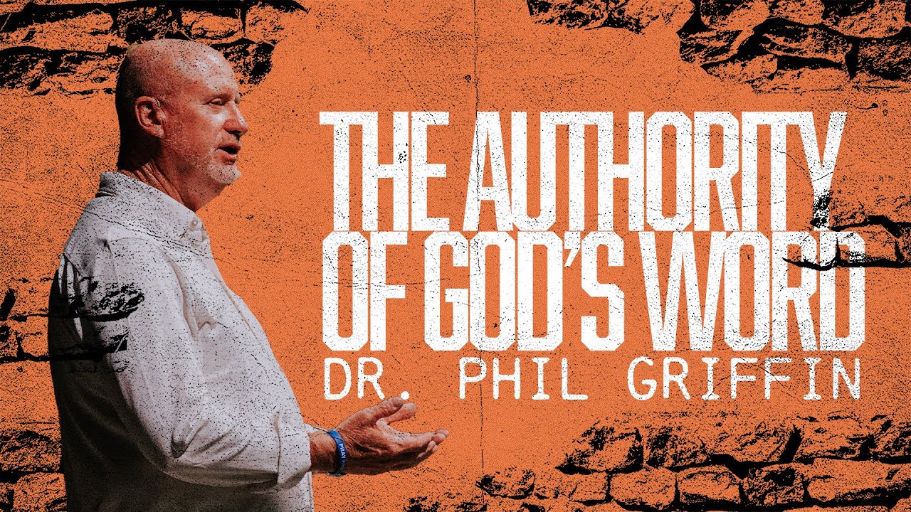 The Authority of God’s Word | Dr. Phil Griffin - YouTube