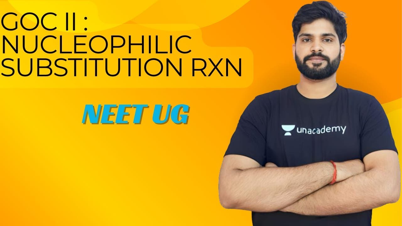 GOC II SUBSTITUTION RXN VII | ALL CONCEPTS & PYQs | CBSE | #NEETUG # ...