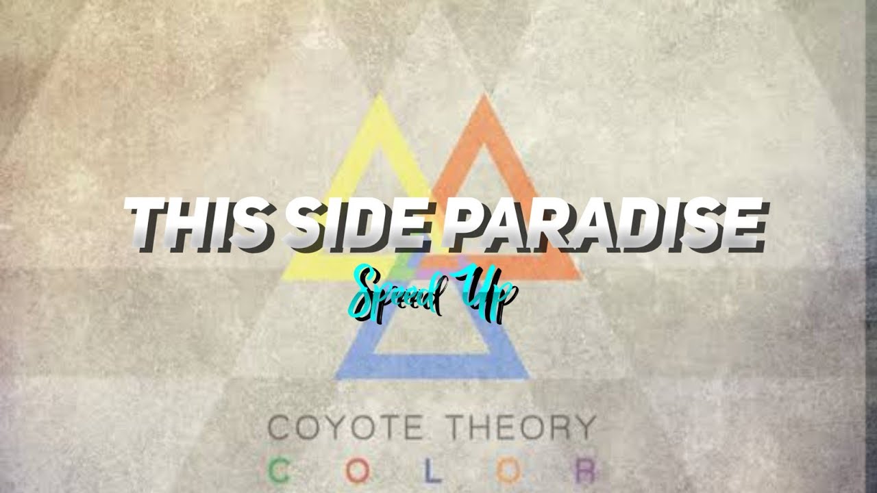 Coyote Theory - This Side Paradise | Speed Up - YouTube