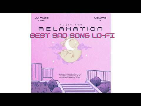 36 MINUTES SAD LO-FI SONGS | BEST SAD SONGS LO-FI ALBUM - YouTube